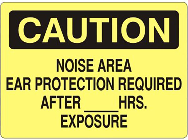 Caution Noise Area Ear Protection Required After ___Hrs. Exposure Sign ...